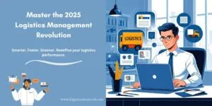 Top 5 Logistics Management Strategies For 2025 Success